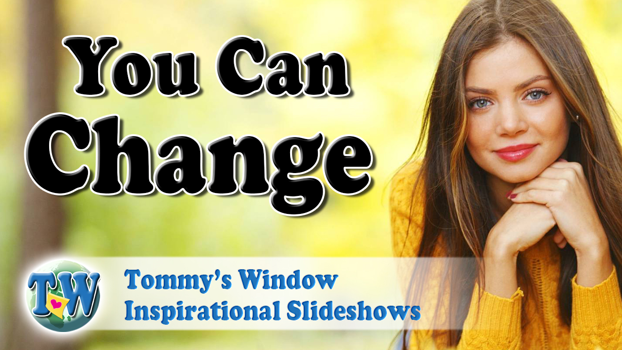 You Can Change | Tommy's Window